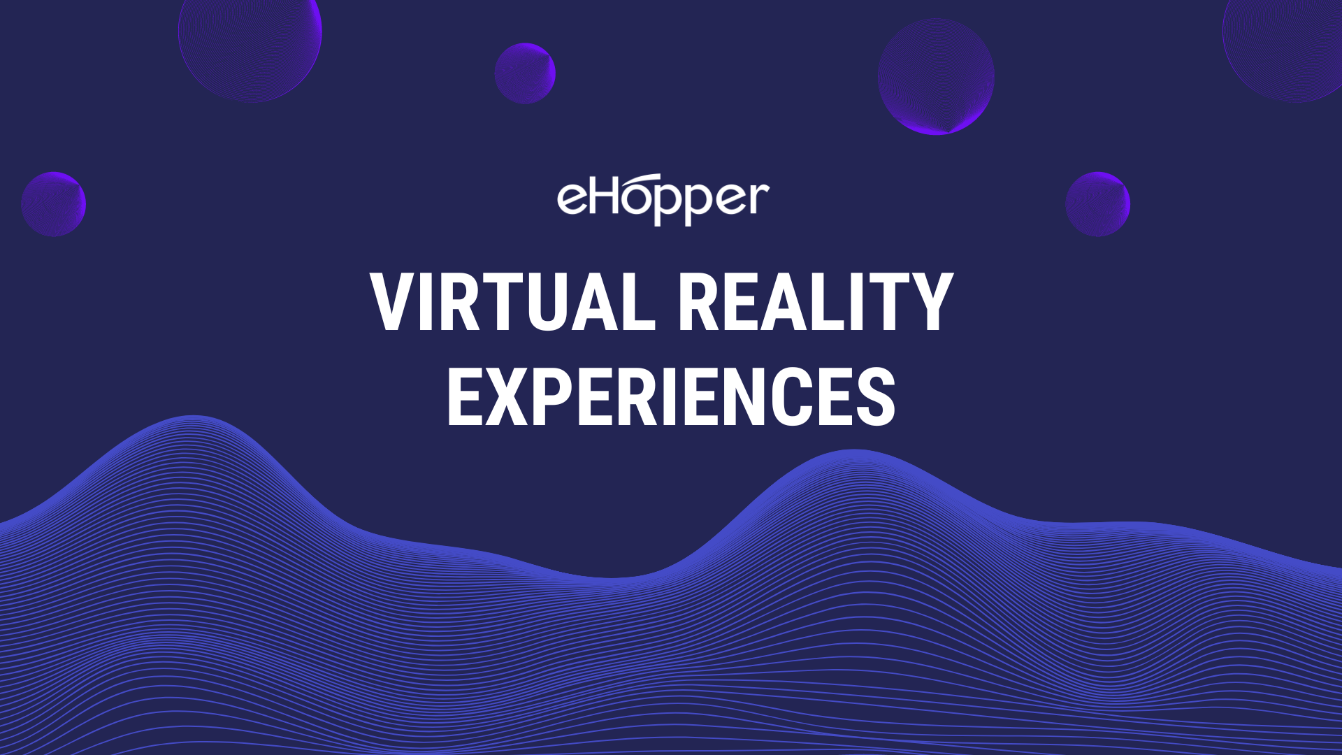 Virtual Reality Experiences | eHopper